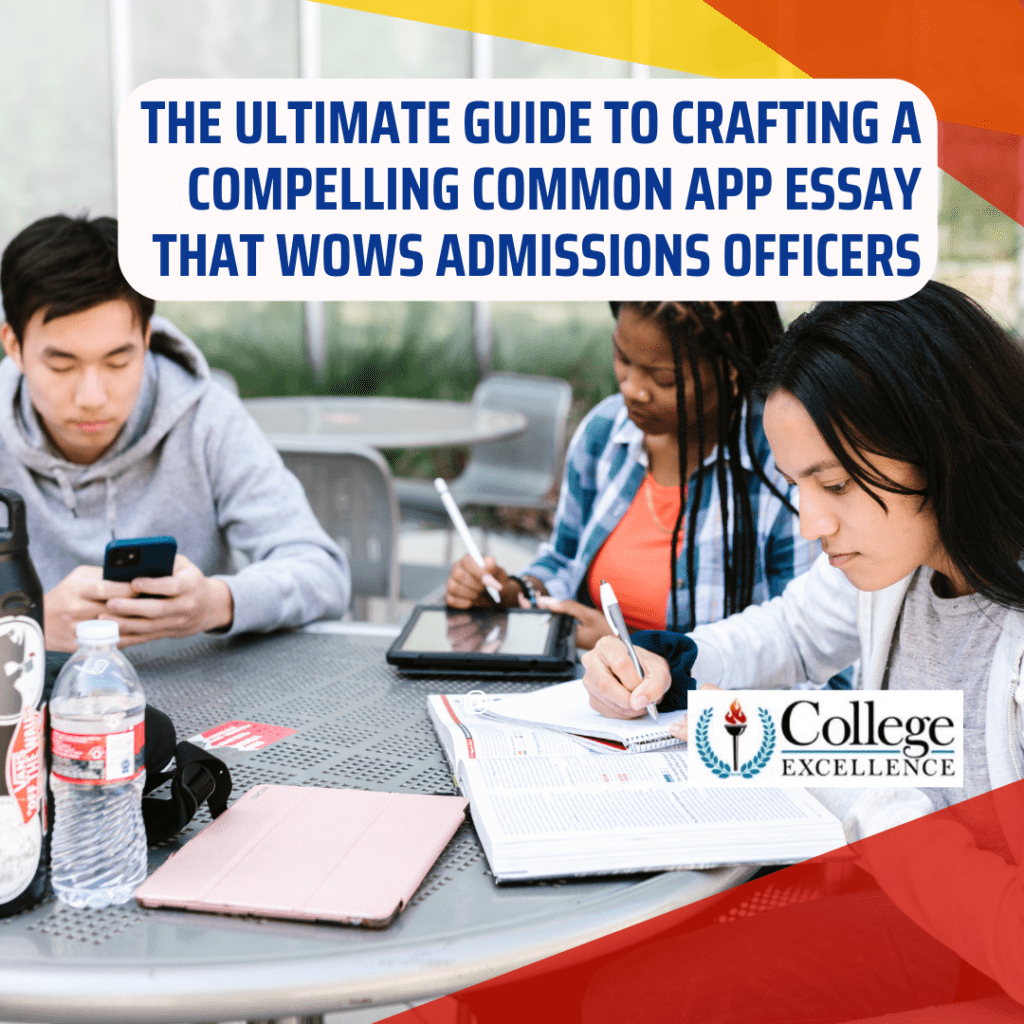 Write A Common App Essay that Wows Admissions Officer | College Excellence
